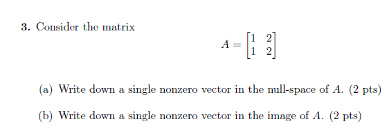 Solved 3. Consider the matrix A=[1122] (a) Write down a | Chegg.com