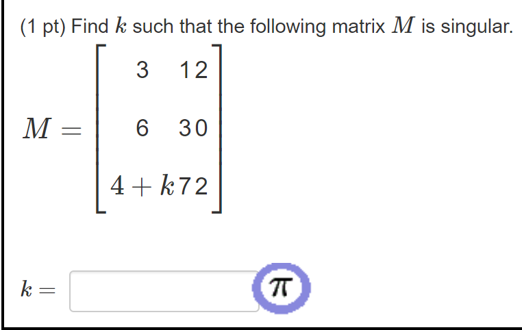 Solved (1 pt) Find k such that the following matrix M is | Chegg.com
