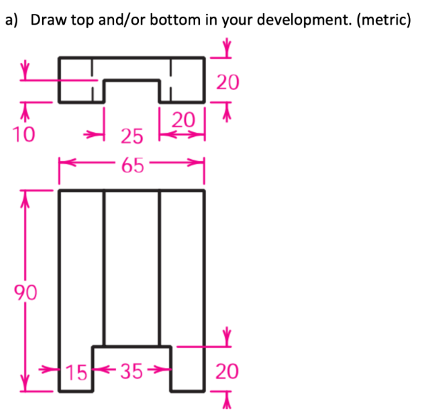 a) Draw top and/or bottom in your development. | Chegg.com