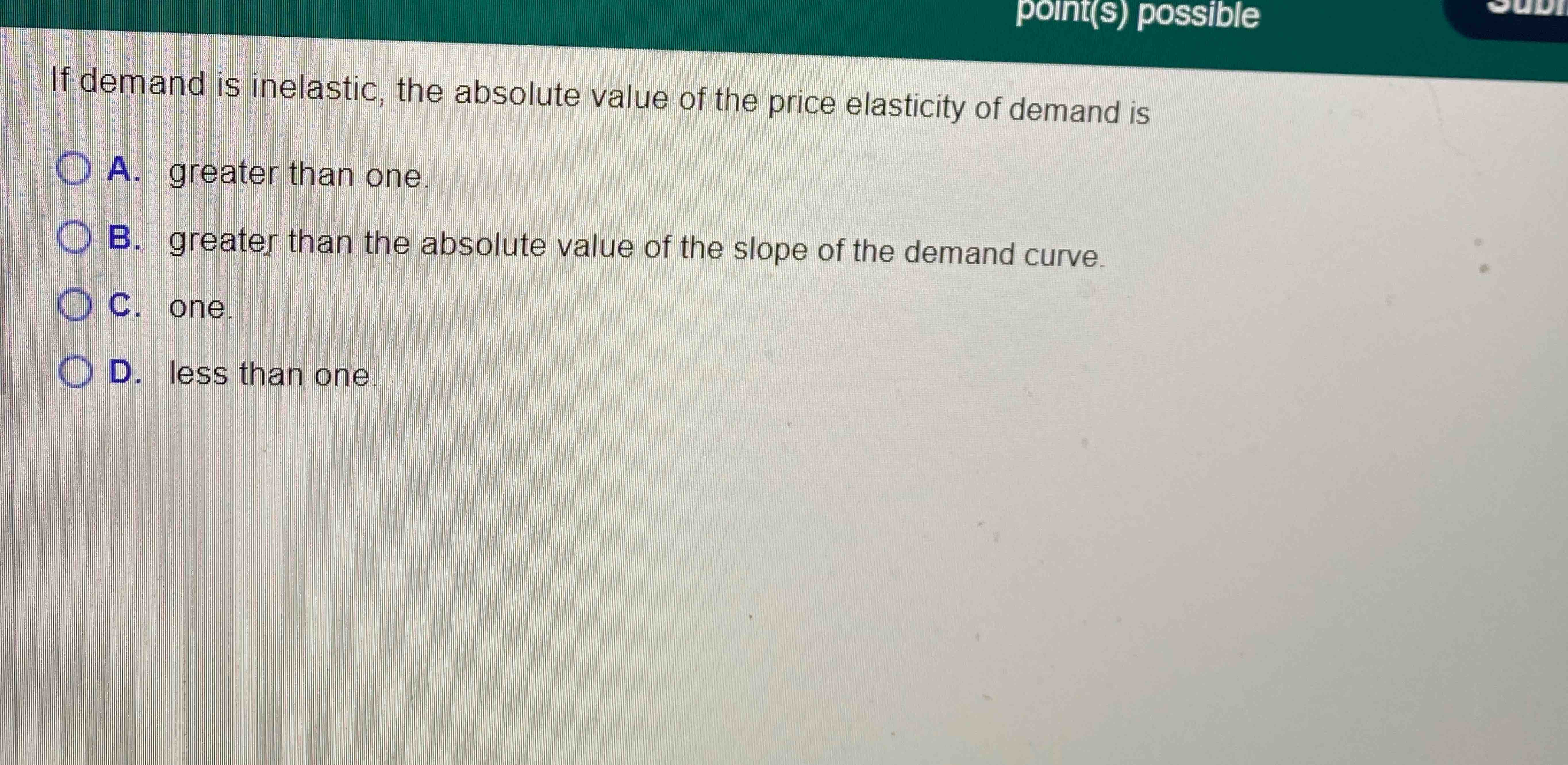 Solved If demand is inelastic, the absolute value of the | Chegg.com