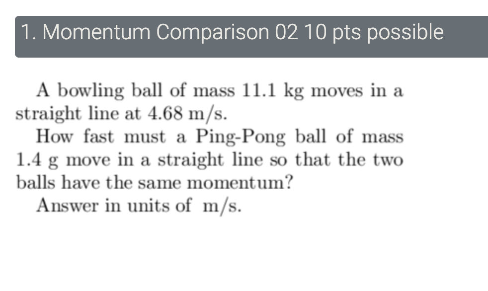 Solved 1. Momentum Comparison 0210 pts possible A bowling | Chegg.com
