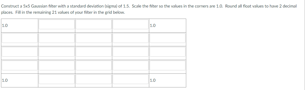Solved Construct a 5x5 Gaussian filter with a standard | Chegg.com