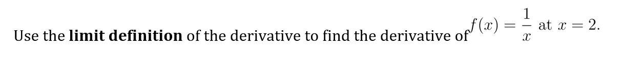 Solved Use the limit definition of the derivative to find | Chegg.com