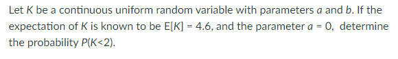 Solved Let K be a continuous uniform random variable with | Chegg.com