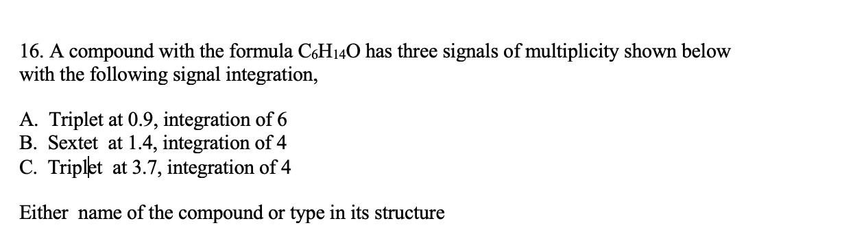 Solved 16. A compound with the formula C6H140 has three | Chegg.com