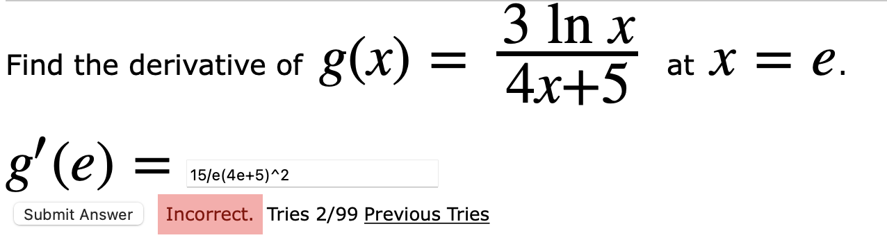 Solved Find the derivative of g(x)=4x+53lnx at x=e g′(e)= | Chegg.com