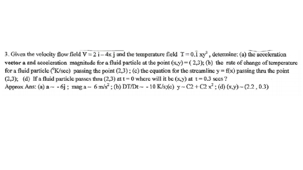 Solved 3. Given the velocity flow field V 21 4x J and the | Chegg.com
