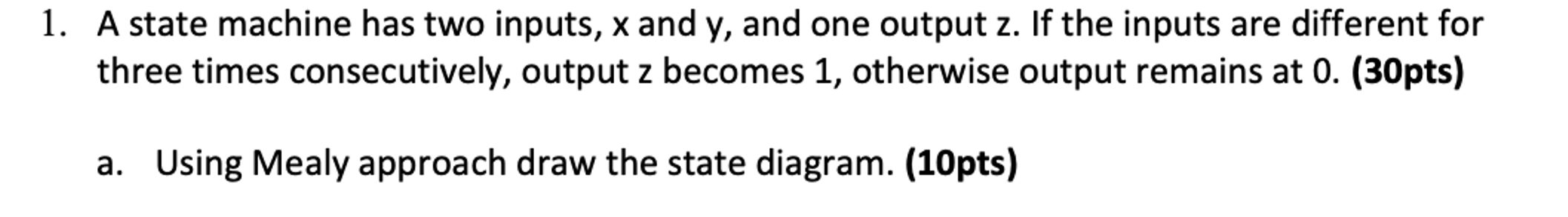 Solved A state machine has two inputs, x ﻿and y, ﻿and one | Chegg.com