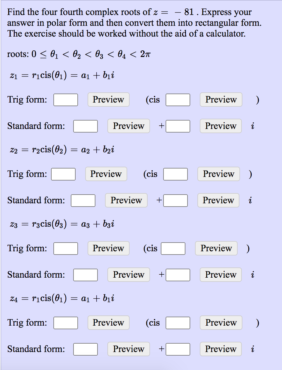 Solved Find the four fourth complex roots of z = – 81. | Chegg.com
