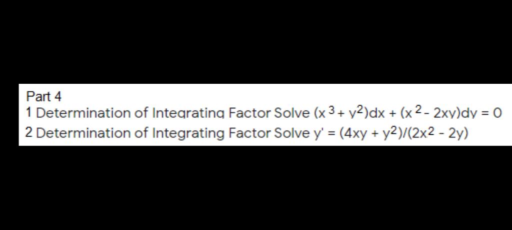 Solved Part 4 1 Determination of Integrating Factor Solve | Chegg.com