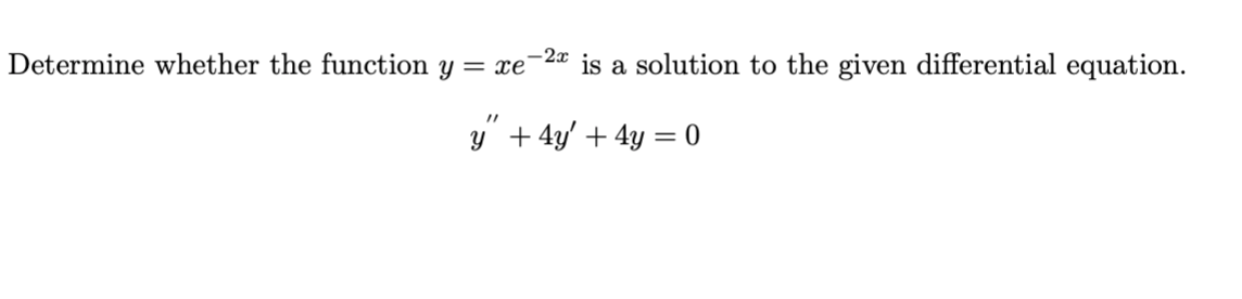 Solved Determine whether the function y = xe -22 is a | Chegg.com