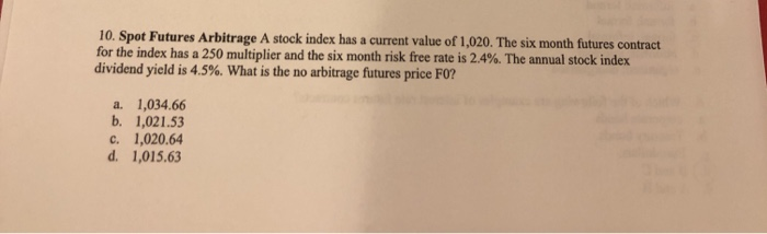 Solved 10 Spot Futures Arbitrage A Stock Index Has A