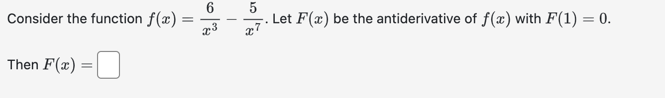 Solved Consider the function f(x)=6x3-5x7. ﻿Let F(x) ﻿be the | Chegg.com