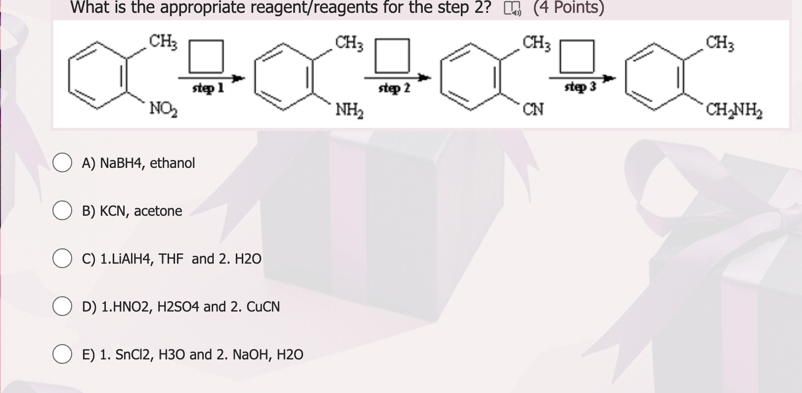 Solved A) NaBH4, ethanol B) KCN, acetone C) 1.LiAlH4, THF | Chegg.com