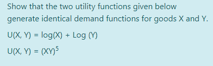 Solved Show that the two utility functions given below | Chegg.com