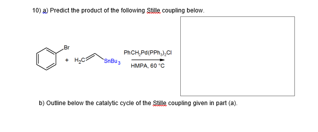 Solved 10) a) Predict the product of the following Stille | Chegg.com