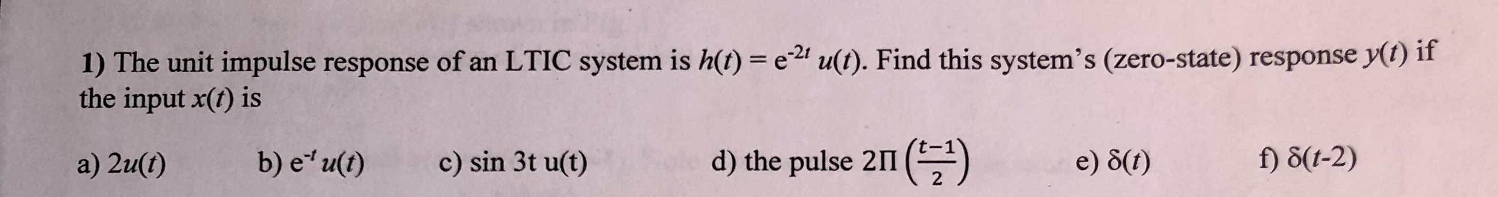 Solved 1) The unit impulse response of an LTIC system is | Chegg.com