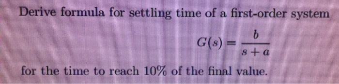 Derive formula for settling time of a first-order | Chegg.com