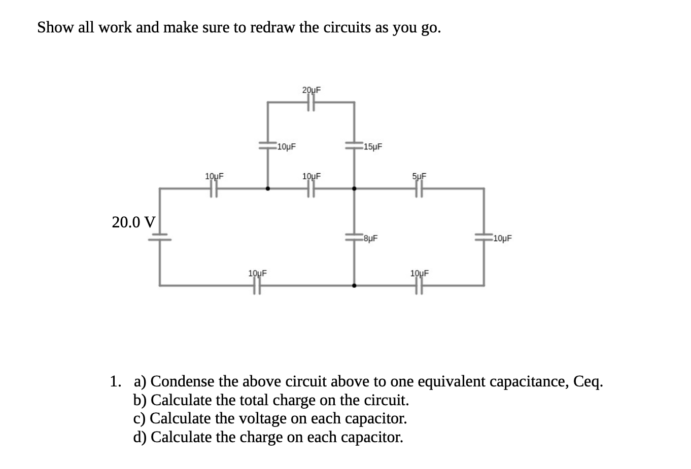 Solved Show all work and make sure to redraw the circuits as | Chegg.com