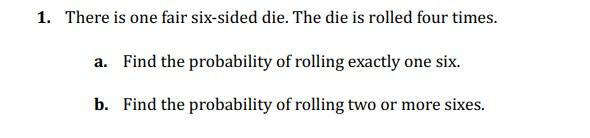 Solved 1. There is one fair six-sided die. The die is rolled | Chegg.com
