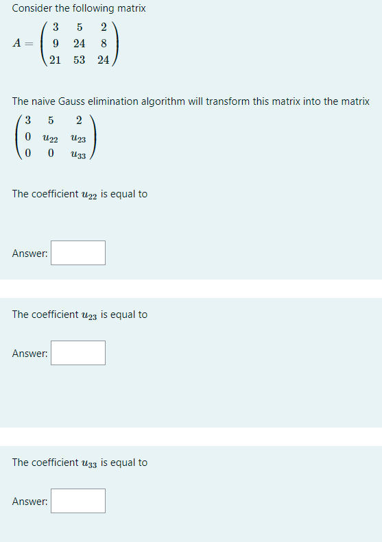 Solved Consider the following matrix A=⎝⎛3921524532824⎠⎞ The | Chegg.com