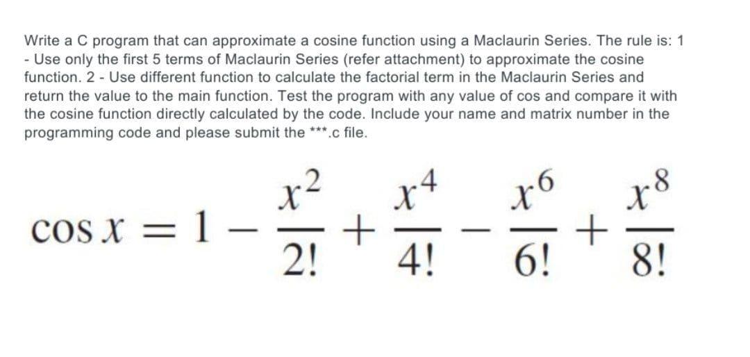Solved Write a C program that can approximate a cosine | Chegg.com