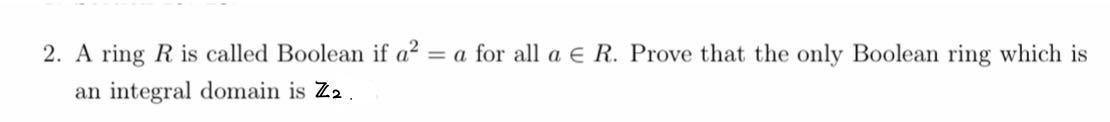 Solved 2 A Ring R Is Called Boolean If A2a For All A∈r 