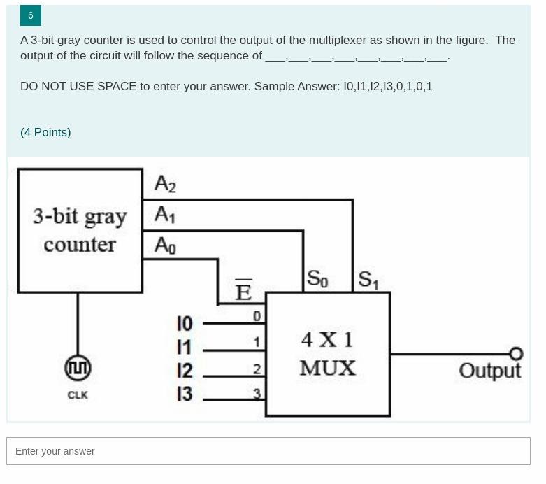 Solved 6 A 3-bit gray counter is used to control the output | Chegg.com