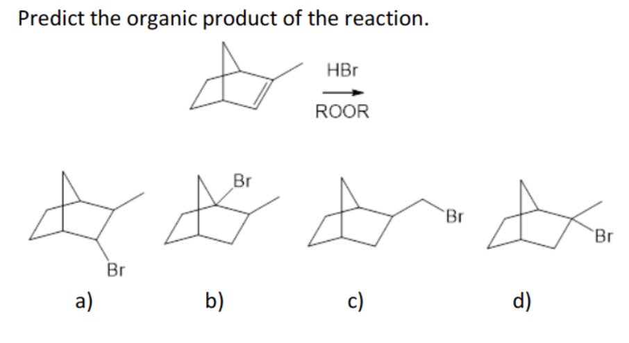 Solved Predict the organic product of the reaction. HBr ROOR | Chegg.com
