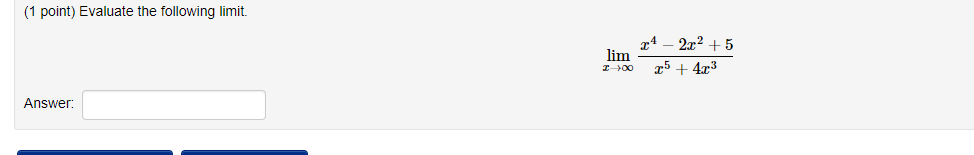 Solved (1 point) Evaluate the following limit. lim 202 +5 | Chegg.com