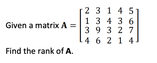 Solved Given A Matrix A A A 2 3 1 4 5 1 3 4 3 6 3 9 3 2