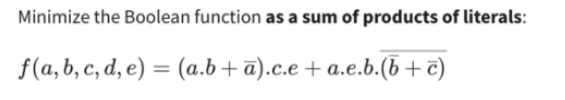 Solved Minimize the Boolean function as a sum of products of | Chegg.com