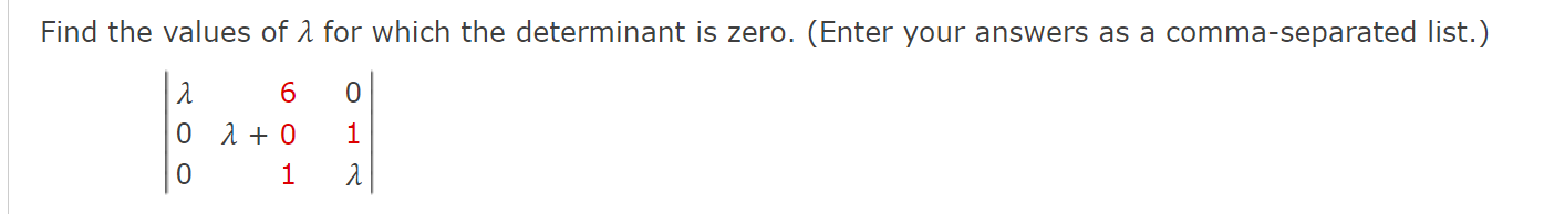 Solved Find the values of λ for which the determinant is | Chegg.com