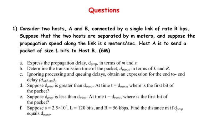 Solved Questions 1) Consider two hosts, A and B, connected | Chegg.com Solved Questions 1) Consider two hosts, A and B, connected | Chegg.com