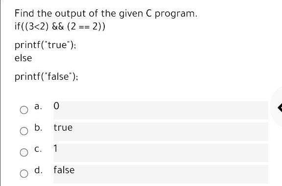 Solved Find the output of the given C program. if((3