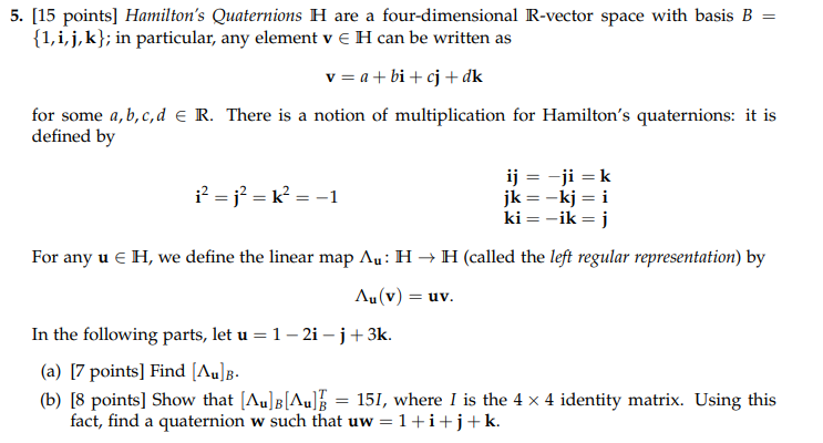 5. [15 points] Hamilton's Quaternions H are a | Chegg.com