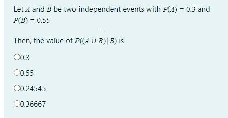 Solved Let A and B be two independent events with P(A) = 0.3 | Chegg.com