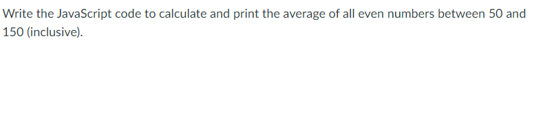 Solved Write the JavaScript code to calculate and print the | Chegg.com