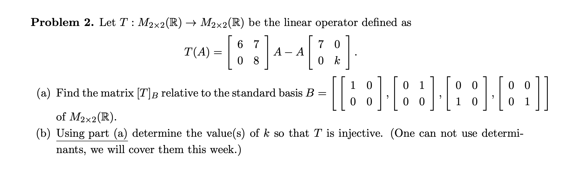 Solved Problem 2. Let T : M2x2(R) + M2x2(R) be the linear | Chegg.com
