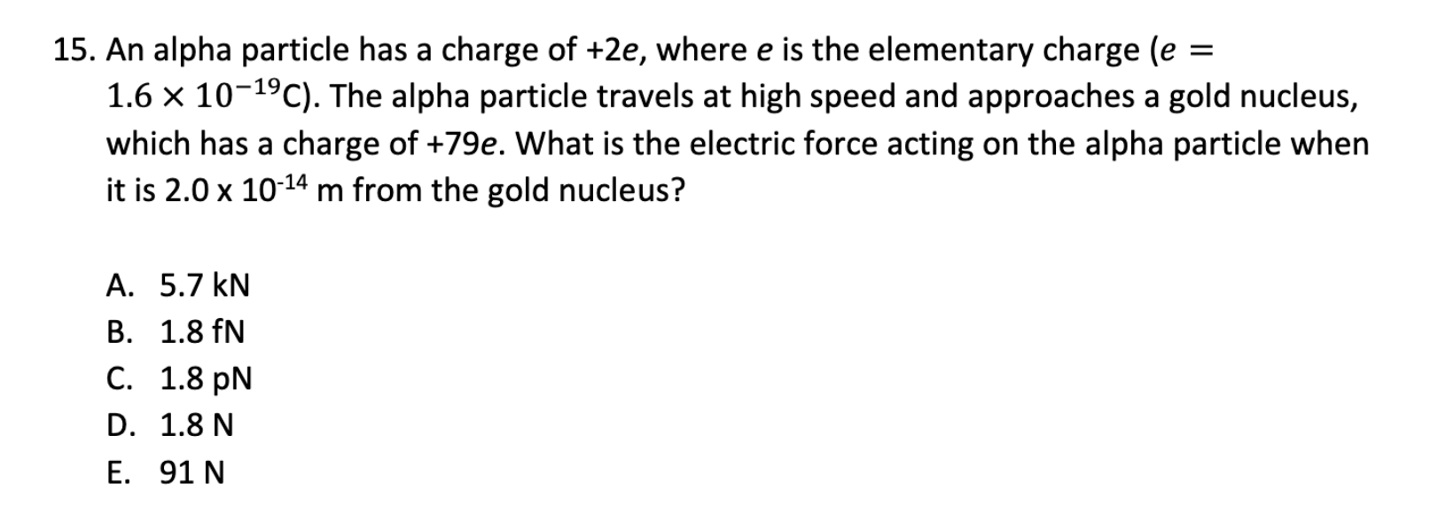 Solved 15. An alpha particle has a charge of +2e, where e is | Chegg.com
