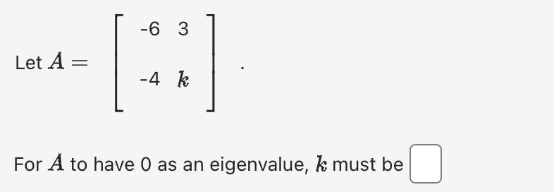 Solved The matrix A=[−1−6k−4] has two distinct real | Chegg.com