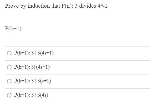 Solved Prove by induction that P(k+1) : 3 divides 4n−1 | Chegg.com