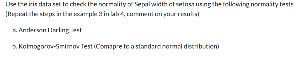 Solved Use the iris data set to check the normality of Sepal | Chegg.com