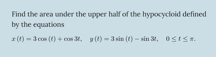 Solved Find the area under the upper half of the hypocycloid | Chegg.com