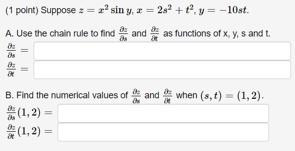 Solved (1 point) Suppose z=x2siny,x=2s2+t2,y=−10 st. A. Use | Chegg.com