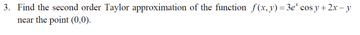Solved 3. Find the second order Taylor approximation of the | Chegg.com