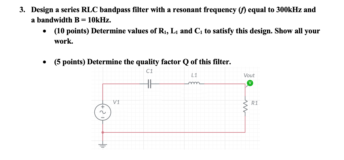 Solved 3. Design a series RLC bandpass filter with a | Chegg.com