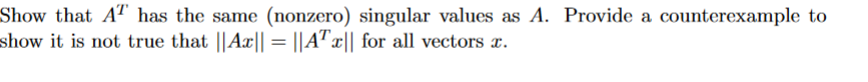 Solved Show that AT has the same (nonzero) singular values | Chegg.com