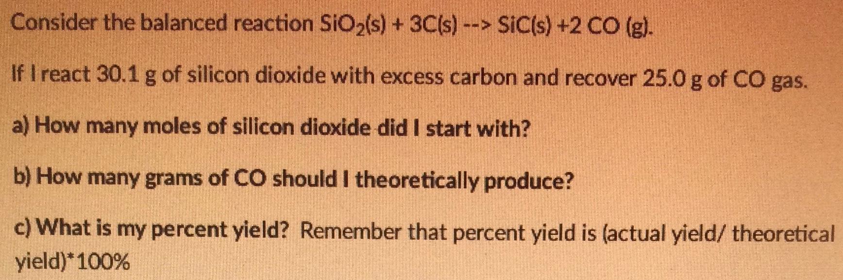 Solved Consider the balanced reaction SiO2 (s) + 3C(s) --> | Chegg.com