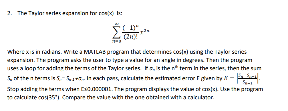 Solved 2. The Taylor series expansion for cos(x) is: (-1)" | Chegg.com
